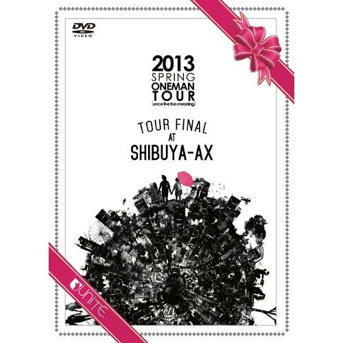 2013 SPRING ONEMAN TOUR(once live too meaning)TOUR FINAL AT SHIBUYA-AXユナイトゆないと　発売日 : 2014年3月05日　種別 : DVD　JAN : 453853900...