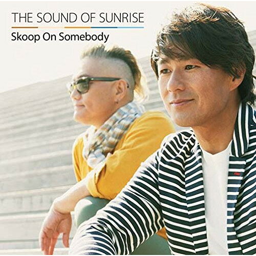 THE SOUND OF SUNRISE (CD+DVD) (初回生産限定盤)Skoop On Somebodyスクープオンサムバディ すくーぷおんさむばでぃ　発売日 : 2015年6月24日　種別 : CD　JAN : 454755703...