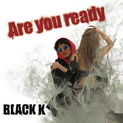 Are you readyBLACK Kブラックケー ぶらっくけー　発売日 : 2020年8月20日　種別 : CD　JAN : 4582500631725　商品番号 : BLACK-2【商品紹介】お前は賭ける物があるか? オレには賭ける音...