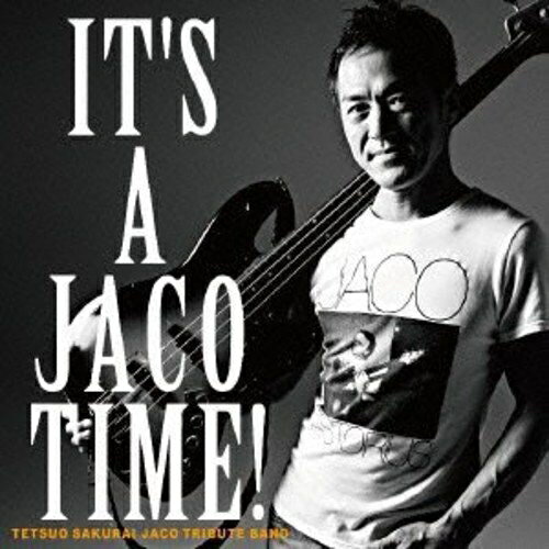 イッツ・ア・ジャコ・タイム! (ライナーノーツ)櫻井哲夫JACOトリビュート・バンドサクライテツオジャコトリビュートバンド さくらいてつおじゃことりびゅーとばんど　発売日 : 2013年9月21日　種別 : CD　JAN : 4988003...
