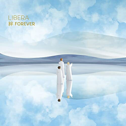 絆 FOREVER (歌詞対訳付)リベラりべら　発売日 : 2023年5月17日　種別 : CD　JAN : 4573417110304　商品番号 : LIBE-15【商品紹介】究極の癒し、イギリスのボーイ・ソプラノ・ユニット「リベラ」の最...