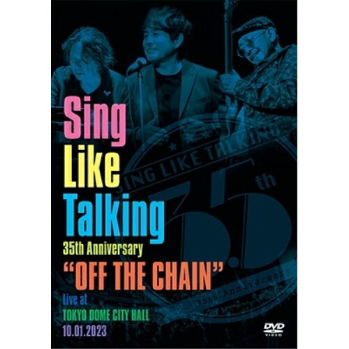 Sing Like Talking 35th Anniversary ”OFF THE CHAIN” Live at TOKYO DOME CITY HALL 10.01.2023 (DVD+2CD) (初回限定盤)SING LIKE TA...