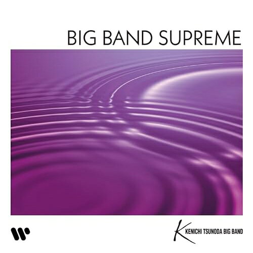 BIG BAND SUPREME 〜華麗なるビッグバンドサウンド〜 (ハイブリッドCD)角田健一ビッグバンドツノダケンイチビッグバンド つのだけんいちびっぐばんど　発売日 : 2024年5月29日　種別 : CD　JAN : 4943674...
