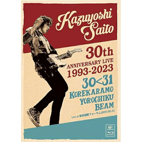 KAZUYOSHI SAITO 30th Anniversary Live 1993-2023 30(31 〜これからもヨロチクビーム〜 Live at 東京国際フォーラム 2023.09.22(Blu-ray) (初回限定盤)斉藤和義サイ...