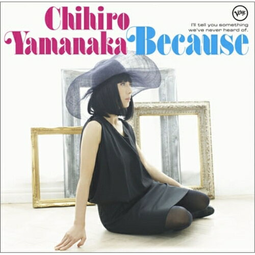 Because I'll tell you something we've never heard of. (SHM-CD) (通常盤)山中千尋ヤマナカチヒロ やまなかちひろ　発売日 : 2025年10月31日　種別 : CD　JAN : ...