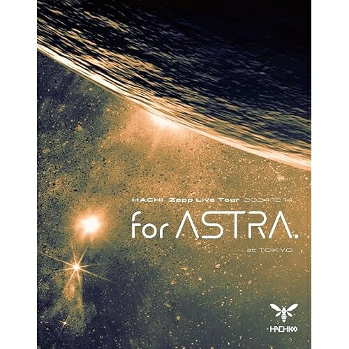 HACHI Zepp Live Tour 2024 ”for ASTRA.” at TOKYO(Blu-ray)HACHIハチ はち　発売日 : 2025年10月29日　種別 : BD　JAN : 4988003894009　商品番号 : ...