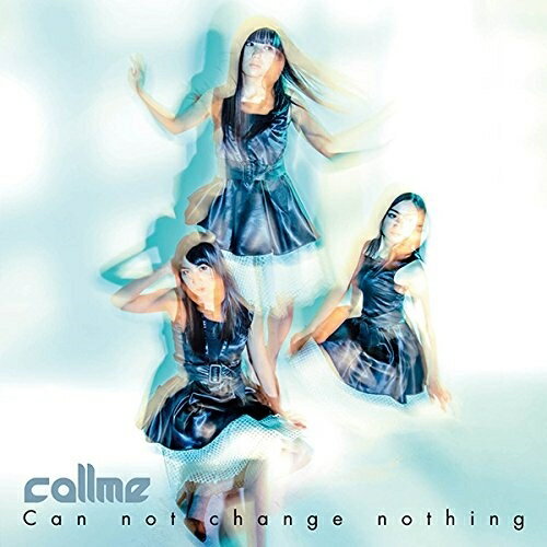 Can not change nothing (CD+スマプラ)callmeコールミー こーるみー　発売日 : 2016年4月06日　種別 : CD　JAN : 4988064834938　商品番号 : AVCD-83493【商品紹介】20...