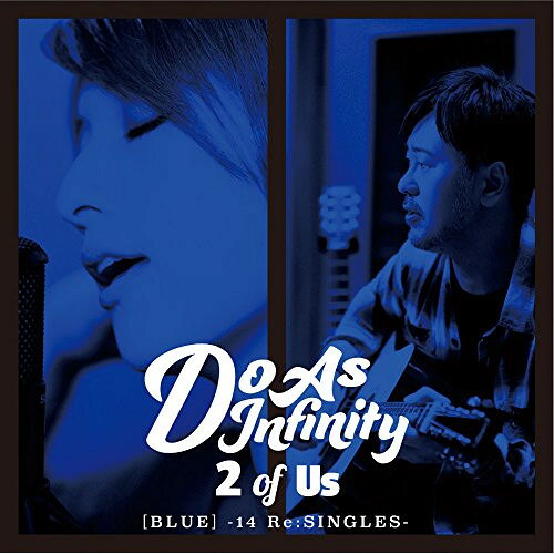 2 of Us(BLUE) -14 Re:SINGLES- (CD+DVD)Do As Infinityドゥアズインフィニティ どぅあずいんふぃにてぃ　発売日 : 2016年2月24日　種別 : CD　JAN : 4988064933303...