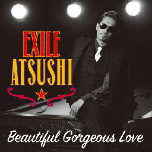 Beautiful Gorgeous Love/First LinersEXILE ATSUSHI/RED DIAMOND DOGSエグザイルアツシ/レッドダイアモンドドッグス えぐざいるあつし/れっどだいあもんどどっぐす　発売日 : 20...