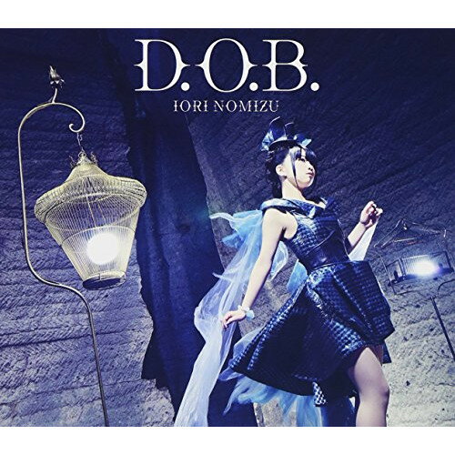 D.O.B. (CD+DVD) (歌詞付) (初回限定盤)野水いおりノミズイオリ のみずいおり　発売日 : 2015年7月29日　種別 : CD　JAN : 4580325319668　商品番号 : VTZL-97【商品紹介】声優・野水いお...