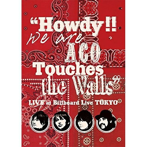 ”Howdy!! We are ACO Touches the Walls” LIVE at Billboard Live TOKYONICO Touches the Wallsニコタッチズザウォールズ にこたっちずざうぉーるず　発売日 :...