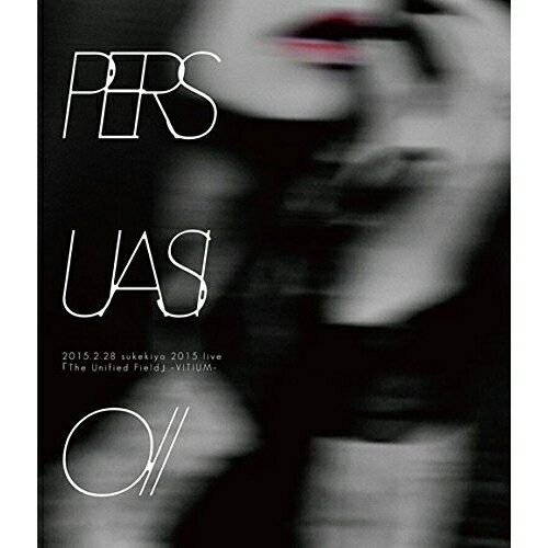 PERSUASIO // 2015.2.28 sukekiyo 2015 live 「The Unified Field」 -VITIUM-(Blu-ray) (通常版)sukekiyoスケキヨ すけきよ　発売日 : 2015年6月10日　...