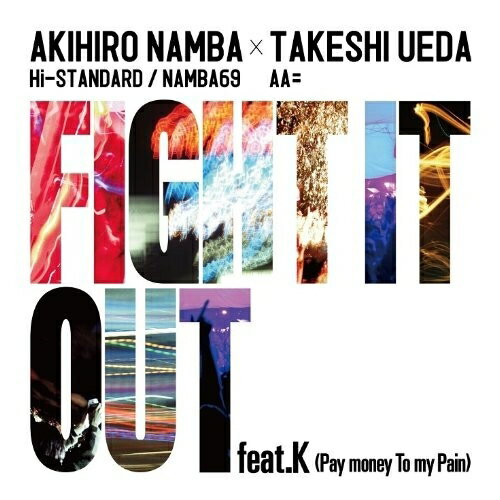 FIGHT IT OUT feat.K(Pay money To my Pain)/F.A.T.E.AKIHIRO NAMBA(Hi-STANDARD/NAMBA69) × TAKESHI UEDA(AA=)アキヒロナンバ/タケシウエダ あ...