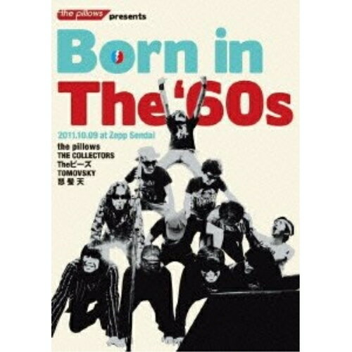 the pillows presents Born in The '60s 2011.10.09 at Zepp Sendaiオムニバスthe pillows、THE COLLECTORS、怒髪天、The ピーズ、TOMOVSKY　発売日 ...