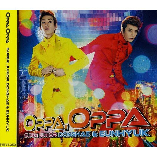 OPPA,OPPASUPER JUNIOR DONGHAE & EUNHYUKスーパージュニアドンヘアンドウニョク すーぱーじゅにあどんへあんどうにょく　発売日 : 2012年4月04日　種別 : CD　JAN : 498806479064...