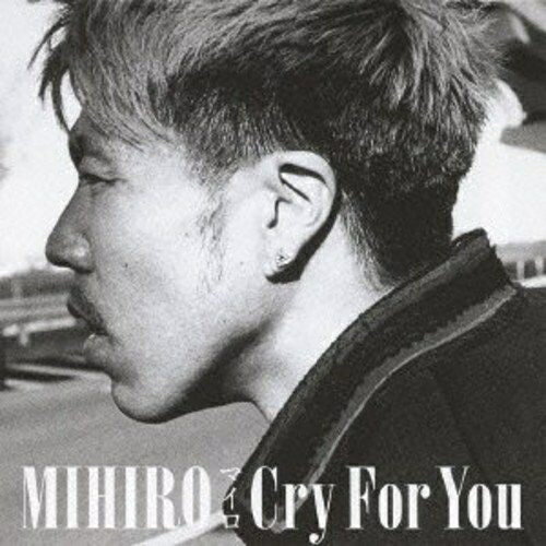 Cry For You (CD+DVD)MIHIRO〜マイロ〜マイロ まいろ　発売日 : 2012年2月22日　種別 : CD　JAN : 4988064469888　商品番号 : RZCD-46988【商品紹介】Full Of Harmo...