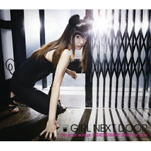 Be your wings/FRIENDSHIP/Wait for you (CD+DVD)GIRL NEXT DOORガールネクストドア がーるねくすとどあ　発売日 : 2009年8月05日　種別 : CD　JAN : 498806431...