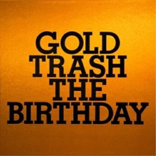 GOLD TRASH (通常盤)THE BIRTHDAYバースデイ ばーすでい　発売日 : 2015年9月16日　種別 : CD　JAN : 4988031111703　商品番号 : UMCK-1519【商品紹介】元THEE MICHELL...