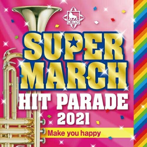 キング・スーパー・マーチ ヒット・パレード2021 〜Make you happy教材キング・スーパー・マーチ・バンド、POPPIN'4、日本フィルハーモニー交響楽団、陸上自衛隊中央音楽隊　発売日 : 2021年3月24日　種別 : CD　...