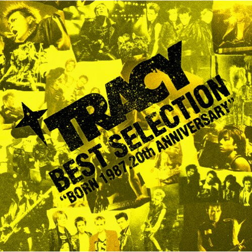 BEST SELECTION ”BORN 1987.20th ANNIVERSARY”TRACYトレイシー とれいしー　発売日 : 2007年4月04日　種別 : CD　JAN : 4543034011452　商品番号 : DDCM-102...