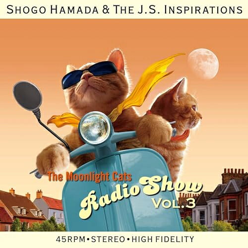 The Moonlight Cats Radio Show Vol.3 (重量盤) (完全生産限定盤)Shogo Hamada & The J.S. Inspirationsショウゴハマダ/ジェイエスインスピレーションズ しょうごはまだ/じ...