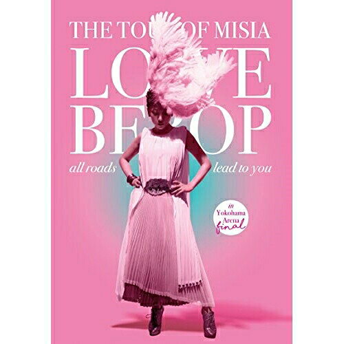 THE TOUR OF MISIA LOVE BEBOP all roads lead to you in YOKOHAMA ARENA Final(Blu-ray) (Blu-ray+CD) (ライナーノーツ) (初回生産限定版)MISI...