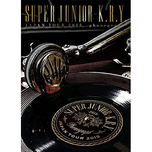 SUPER JUNIOR-K.R.Y. JAPAN TOUR 2015 -phonograph- (本編ディスク+特典ディスク) (初回生産限定版)SUPER JUNIOR-K.R.Y.スーパージュニアケイアールワイ すーぱーじゅにあけいあ...