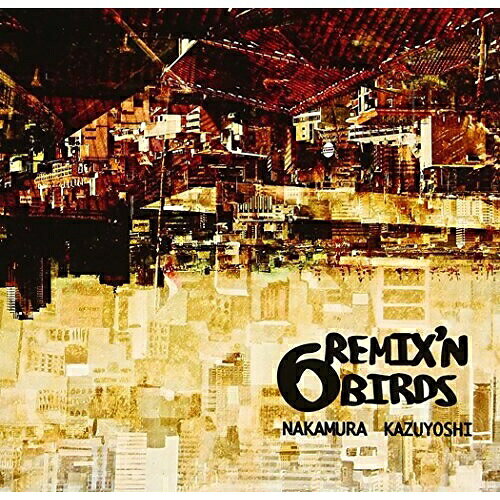 6 REMIX'N BIRDS中村一義ナカムラカズヨシ なかむらかずよし　発売日 : 2012年3月28日　種別 : CD　JAN : 4515793000930　商品番号 : VFCV-93【商品紹介】バンド'100s'名義ではなく、約8...