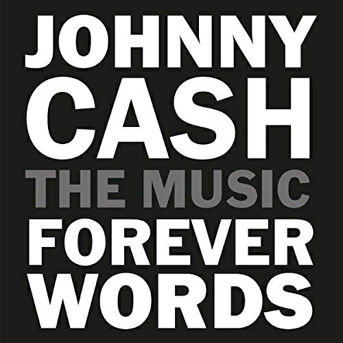 ジョニー・キャッシュ:フォーエヴァー・ワーズ (解説歌詞対訳付)オムニバスクリス・クリストファーソン&ウィリー・ネルソン、ラストン・ケリー&ケイシー・マスグレイヴス、ブラッド・ペイズリー、クリス・コーネル、アリソン・クラウス&ユニオン・ステ...