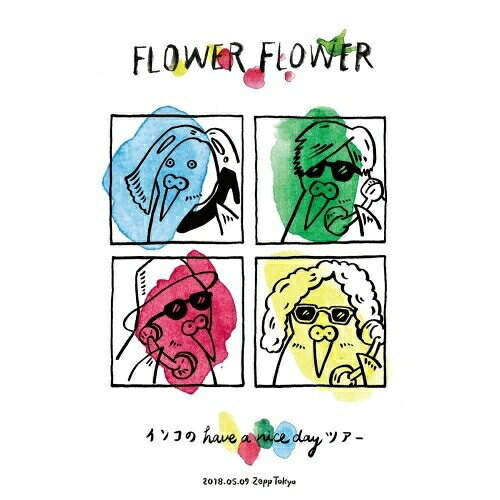インコの have a nice day ツアー 2018.05.09 Zepp Tokyo(Blu-ray) (Blu-ray+CD) (初回生産限定版)FLOWER FLOWERフラワーフラワー ふらわーふらわー　発売日 : 2018年...
