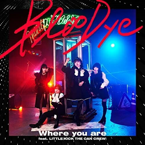 Where you are feat. LITTLE(KICK THE CAN CREW) (通常盤)BlooDyeブラッディー ぶらっでぃー　発売日 : 2021年4月07日　種別 : CD　JAN : 4589757400906　商品番...