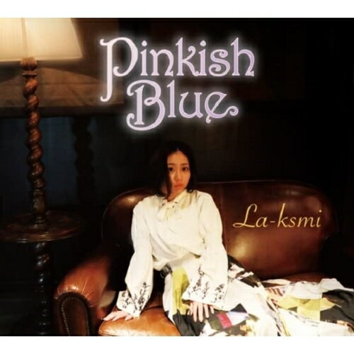Pinkish BlueLa-ksmiラクスミー らくすみー　発売日 : 2022年6月29日　種別 : CD　JAN : 4580204762059　商品番号 : ELFA-2202【商品紹介】La-ksmi初のリリースとなる今回のMin...
