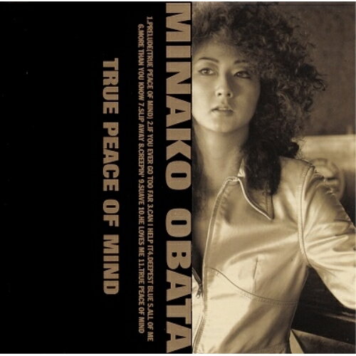 TRUE PEACE OF MIND +1 (UHQCD) (解説歌詞対訳付) (生産限定盤)MINAKO OBATAミナコオバタ みなこおばた　発売日 : 2023年8月30日　種別 : CD　JAN : 4988002932993　商品...