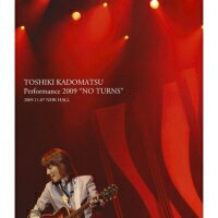 TOSHIKI KADOMATSU Performance 2009 ”NO TURNS” 2009.11.07 NHK HALL(Blu-ray)角松敏生カドマツトシキ かどまつとしき　発売日 : 2010年11月24日　種別 : BD　...