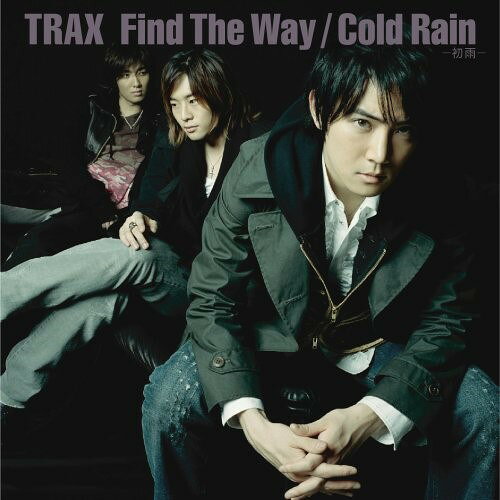 Find The Way/Cold Rain-初雨- (CD-EXTRA)TRAXトラックス とらっくす　発売日 : 2007年1月24日　種別 : CD　JAN : 4988064311286　商品番号 : AVCD-31128【商品紹介...