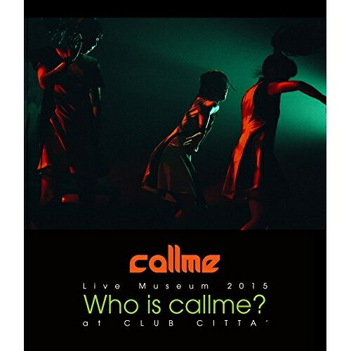 callme Live Museum 2015 Who is callme? at CLUB CITTA'(Blu-ray) (Blu-ray(スマプラ対応))callmeコールミー こーるみー　発売日 : 2016年7月27日　種別 : ...