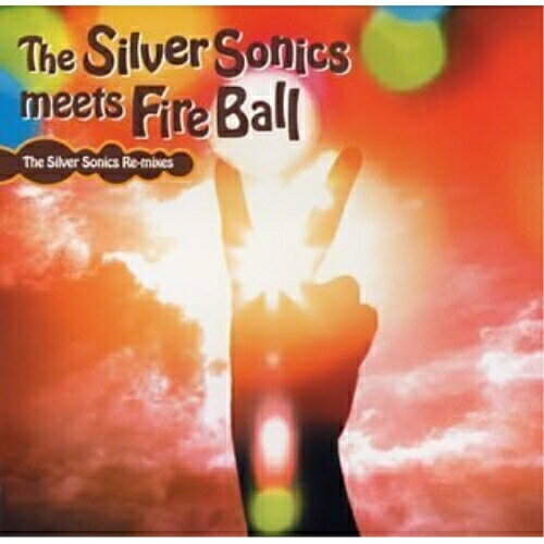 the Silver Sonics meets Fire BallThe Silver Sonicsシルバーソニックス しるばーそにっくす　発売日 : 2002年12月18日　種別 : CD　JAN : 4560114570333　商品番号...
