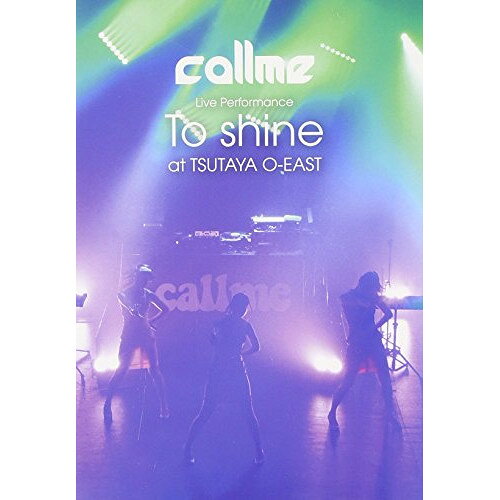 callme Live Performance 「To shine」 at TSUTAYA O-EASTcallmeコールミー こーるみー　発売日 : 2015年12月30日　種別 : DVD　JAN : 4988064922574　商品番...