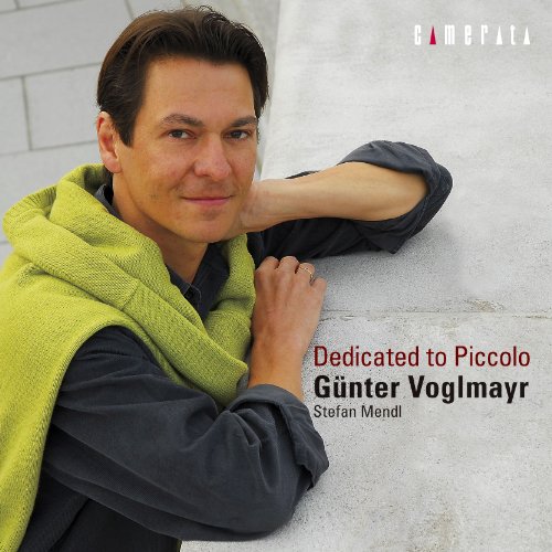 Dedicated to Piccolo〜ラスト・レコーディングギュンター・フォーグルマイヤー、シュテファン・メンデルフォーグルマイヤー ギュンター/メンデル シュテファン ふぉーぐるまいやー ぎゅんたー/めんでる しゅてふぁん　発売日 :...