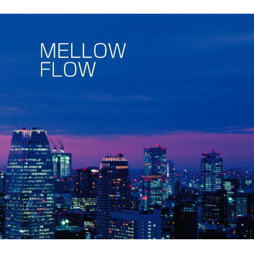 MELLOW FLOWオムニバスCello aka Massan、FUKK、TOMY&迷子、RAKABEE、TAKUMA THE GREAT、環ROY×Fragment、MIDICRONICA　発売日 : 2012年9月05日　種別 : C...