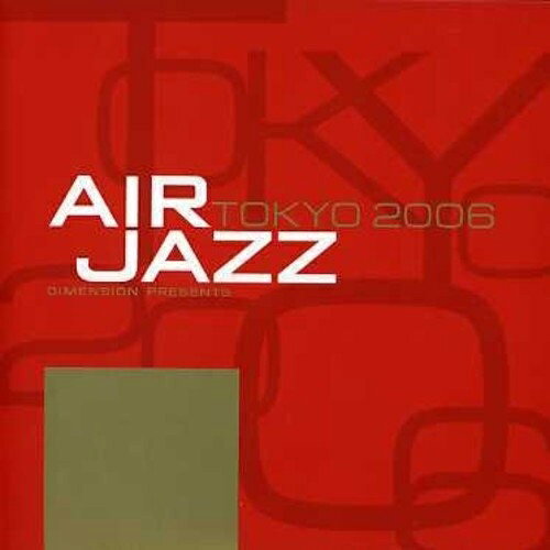 AIR JAZZ DIMENSION PRESENTS TOKYO 2006オムニバスDIMENSION、増崎孝司、小野塚晃、種子田健、石川雅春、三好"3吉"功郎、勝田一樹　発売日 : 2007年4月25日　種別 : CD　JAN : 49...