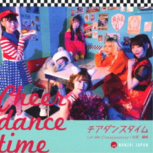 チアダンスタイム/Let Me Cryyyyyyyyyyy/火花、踊唄 (Type-C)BANZAI JAPANバンザイジャパン ばんざいじゃぱん　発売日 : 2023年2月21日　種別 : CD　JAN : 4562350605169　商...