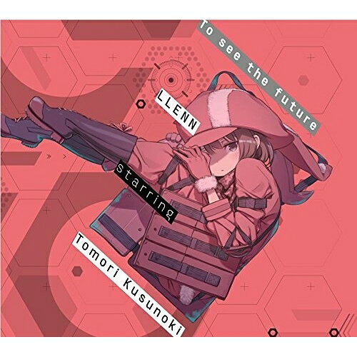 To see the future (CD+Blu-ray)LLENN starring Tomori Kusunokiレンスターリングトモリクスノキ れんすたーりんぐともりくすのき　発売日 : 2018年5月09日　種別 : CD　JAN...