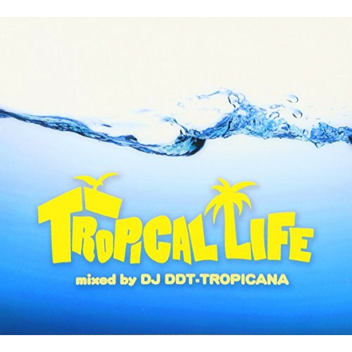 トロピカル・ライフ・ミックスド・バイ・DJ DDT-TROPICANAオムニバスSWEET BLACK feat.MAKI GOTO、Chihiro、DigiCut、KANATA OKAJIMA、アデル・ハーレイ、テッサン・チン、ビッグ・マ...