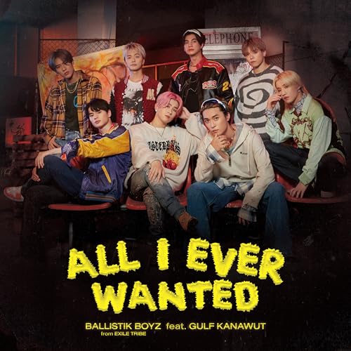 All I Ever Wanted feat.GULF KANAWUT (CD+DVD) (通常盤)BALLISTIK BOYZ from EXILE TRIBEバリスティックボーイズフロムエグザイルトライブ ばりすてぃっくぼーいずふろむえ...