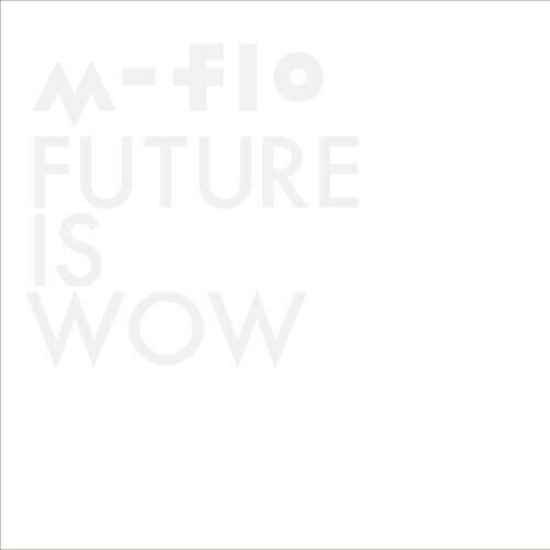 FUTURE IS WOW (CD+DVD)m-floエムフロウ えむふろう　発売日 : 2014年3月26日　種別 : CD　JAN : 4988064595730　商品番号 : RZCD-59573【商品紹介】VERBALと☆Takuか...