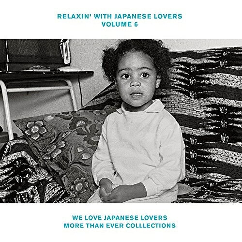 RELAXIN' WITH JAPANESE LOVERS VOLUME 6 WE LOVE JAPANESE LOVERS MORE THAN EVER COLLECTIONSオムニバス中島美嘉、曽我部恵一と井の頭レンジャーズ、DUBSE...