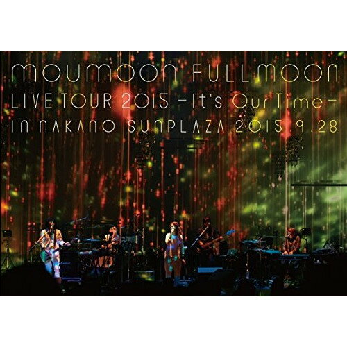 moumoon FULLMOON LIVE TOUR 2015 -It's Our Time- IN NAKANO SUNPLAZA 2015.9.28moumoonムームーン むーむーん　発売日 : 2015年12月23日　種別 : DV...