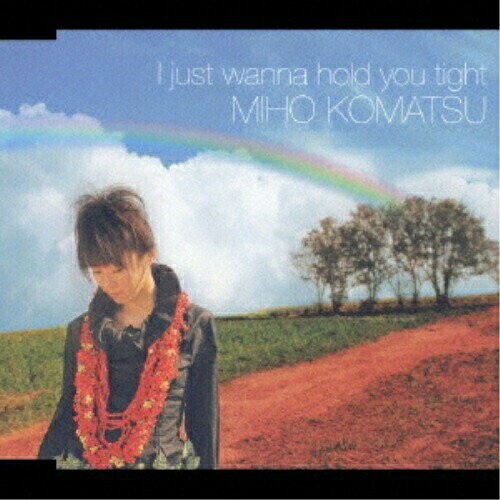 I just wanna hold you tight小松未歩コマツミホ こまつみほ　発売日 : 2005年5月18日　種別 : CD　JAN : 4523949032803　商品番号 : GZCA-4039【商品紹介】TV:TX系アニメ「...