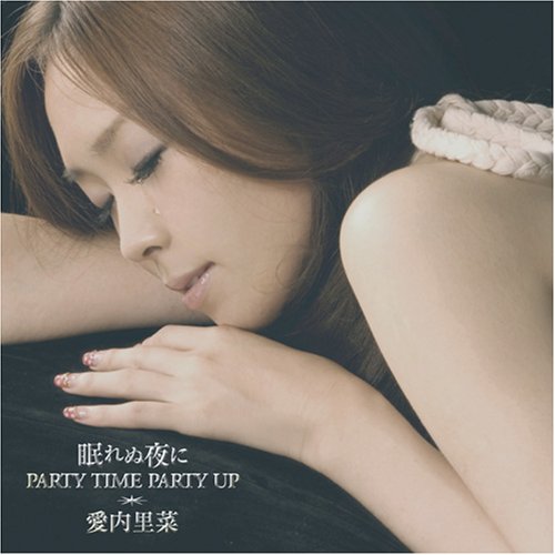 眠れぬ夜に/PARTY TIME PARTY UP (CD+DVD(「眠れぬ夜に」ライブ映像収録)) (完全限定生産盤)愛内里菜アイウチリナ あいうちりな　発売日 : 2007年12月19日　種別 : CD　JAN : 4523949049...